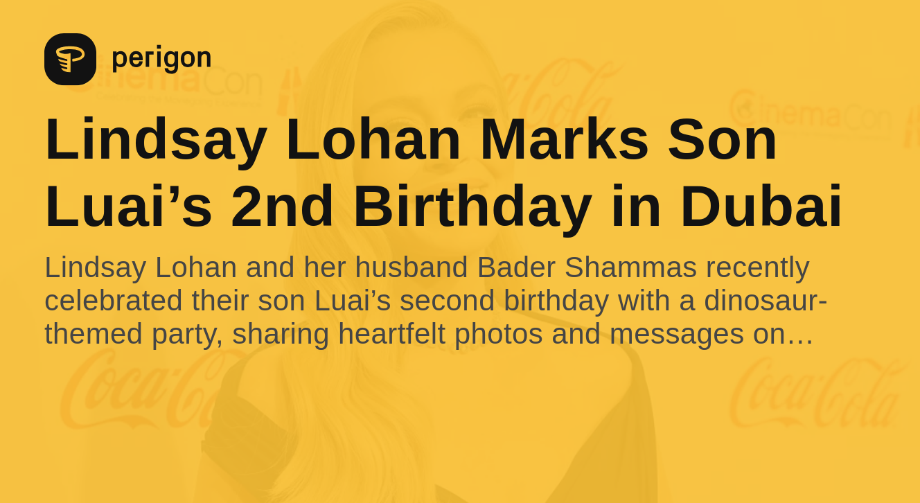 Lindsay Lohan Marks Son Luai’s 2nd Birthday in Dubai | Perigon