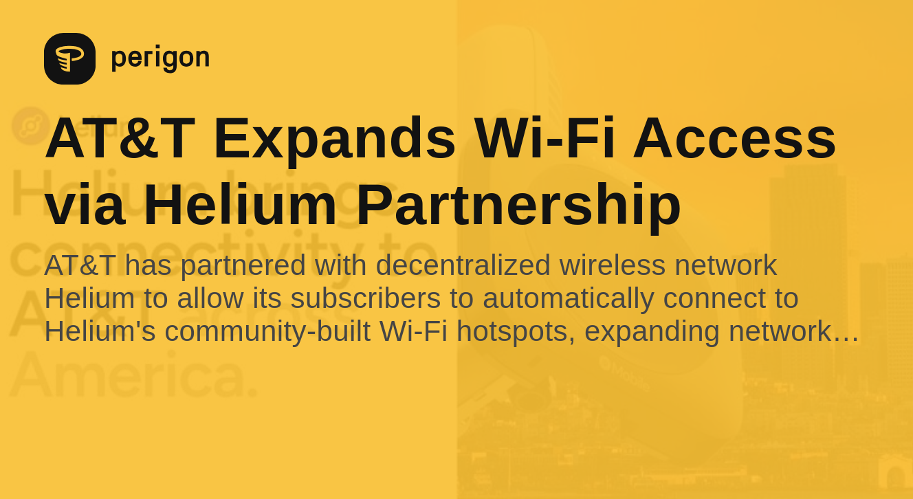 AT&T Expands Wi-Fi Access via Helium Partnership | Perigon