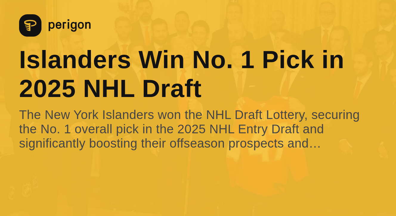 Islanders Win No. 1 Pick in 2025 NHL Draft | Perigon