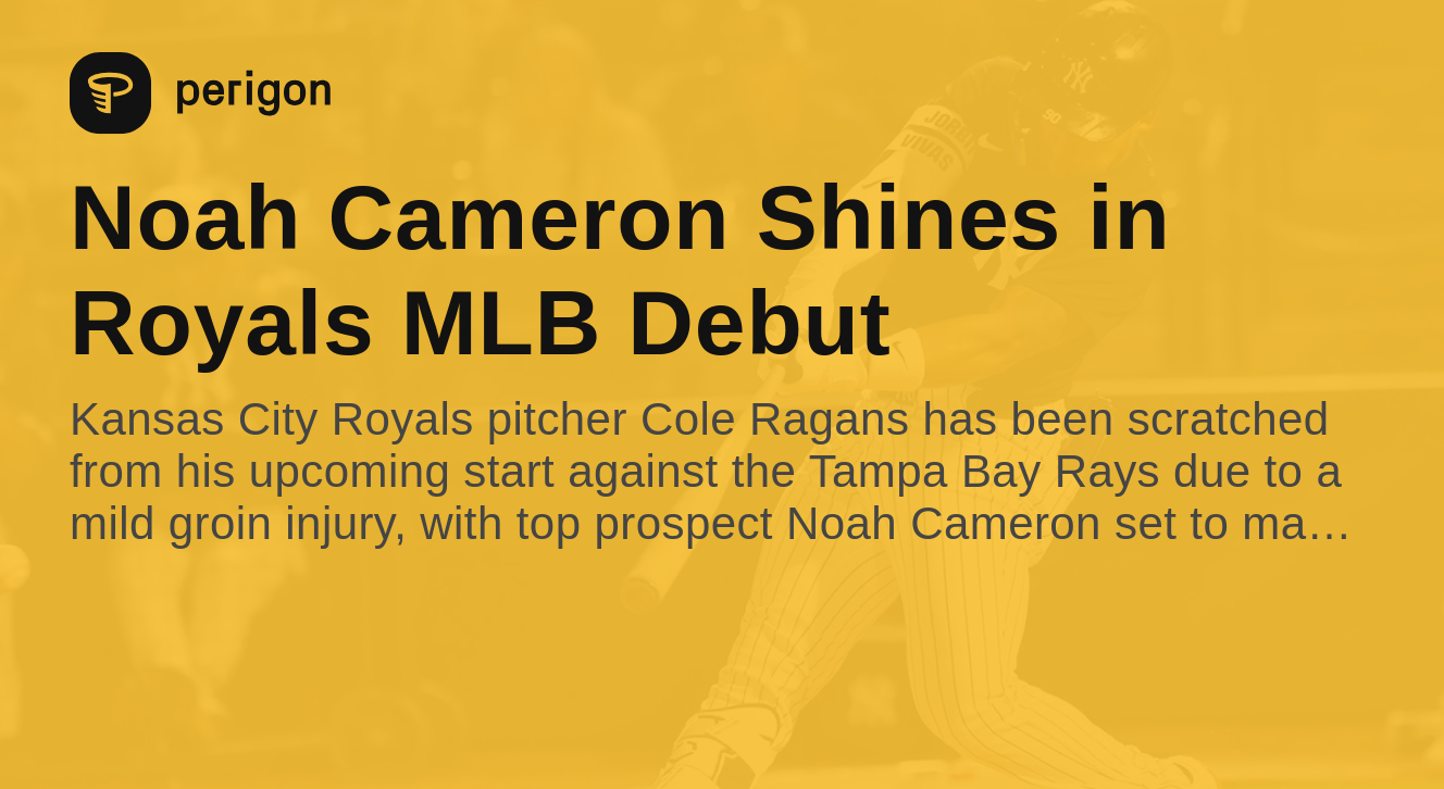 Noah Cameron Set for MLB Debut with Royals | Perigon