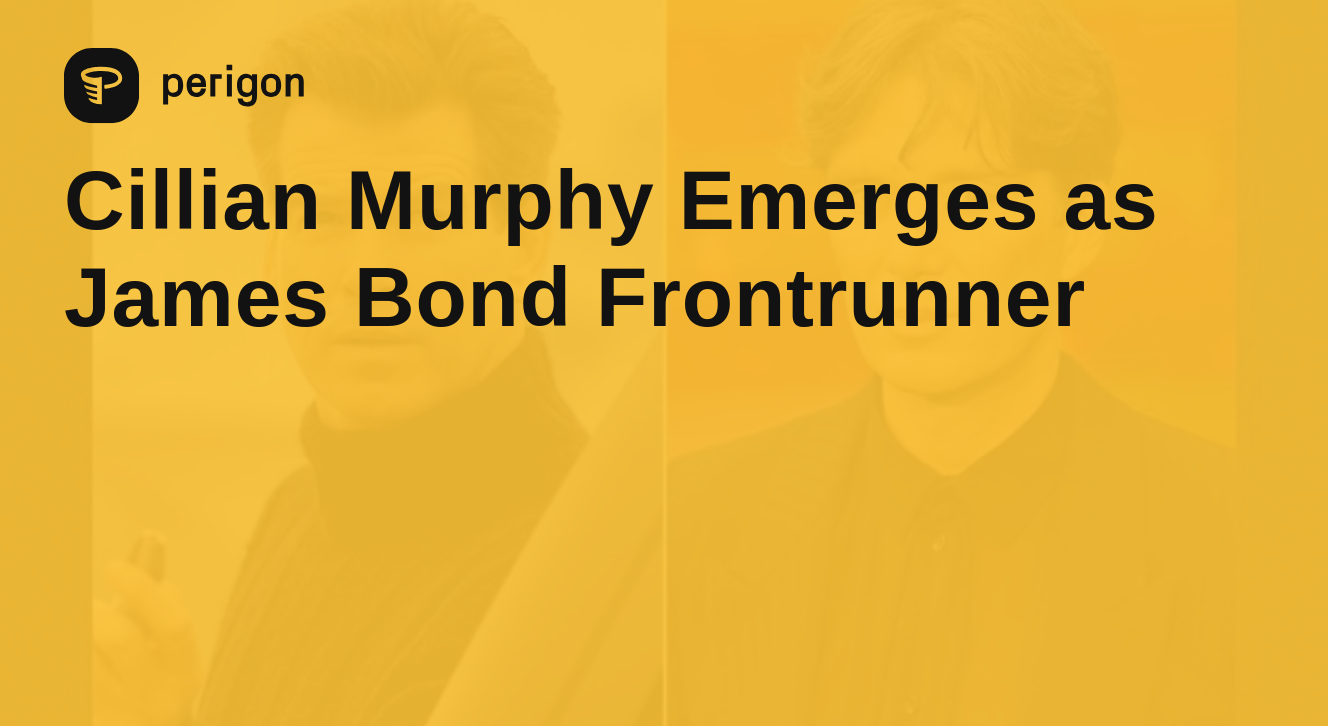 Cillian Murphy Emerges as James Bond Frontrunner | Perigon