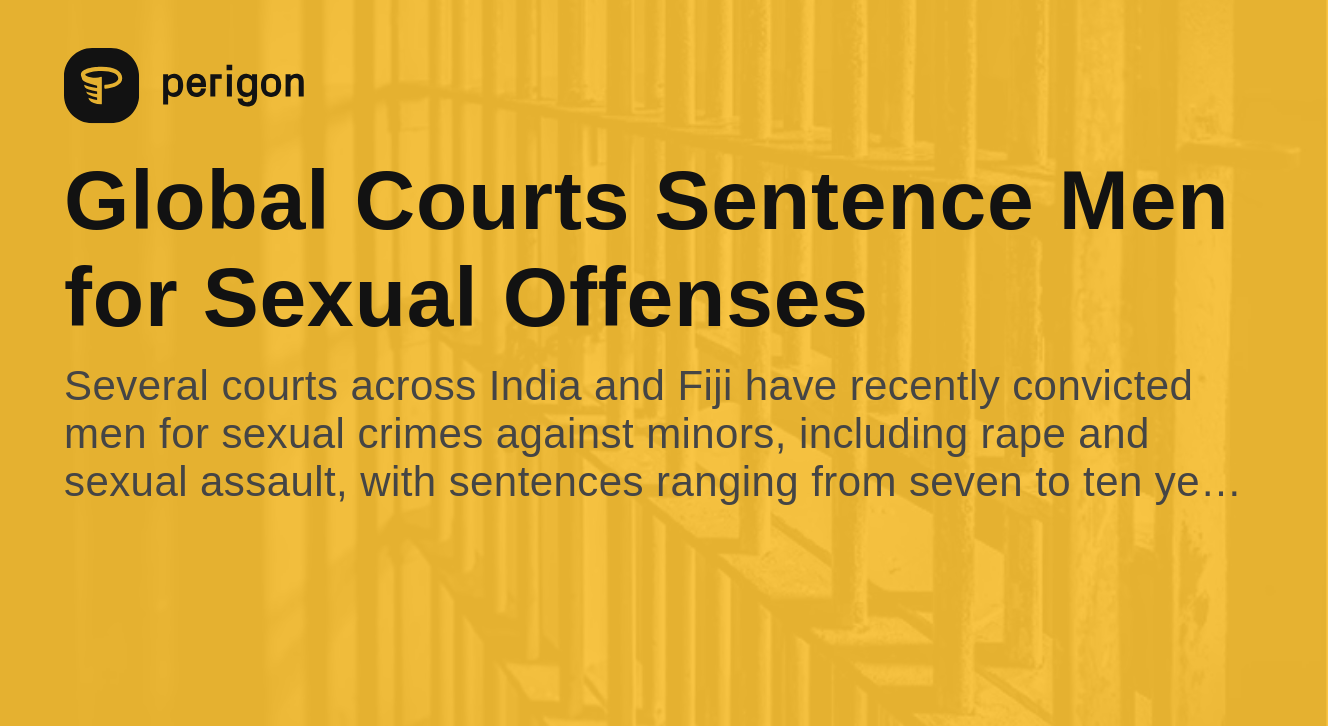 Global Courts Sentence Men for Sexual Offenses | Perigon