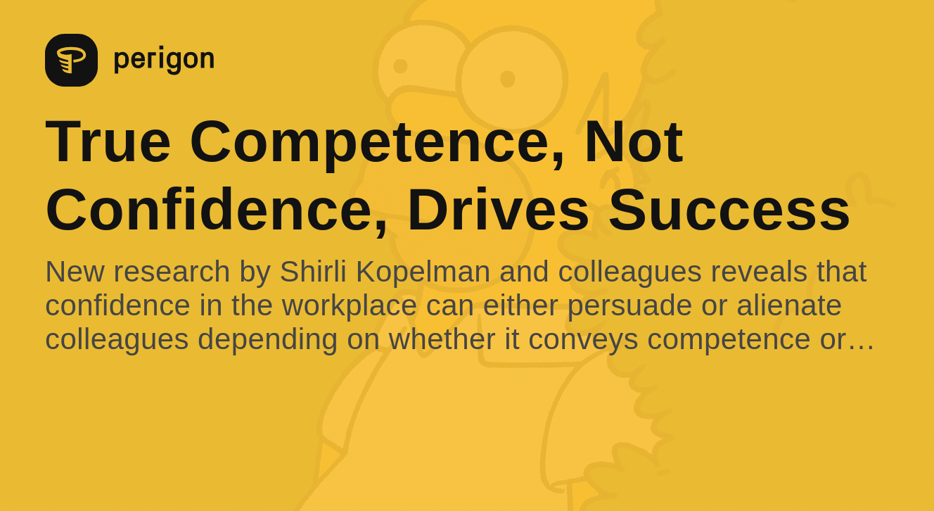 True Competence, Not Confidence, Drives Success | Perigon