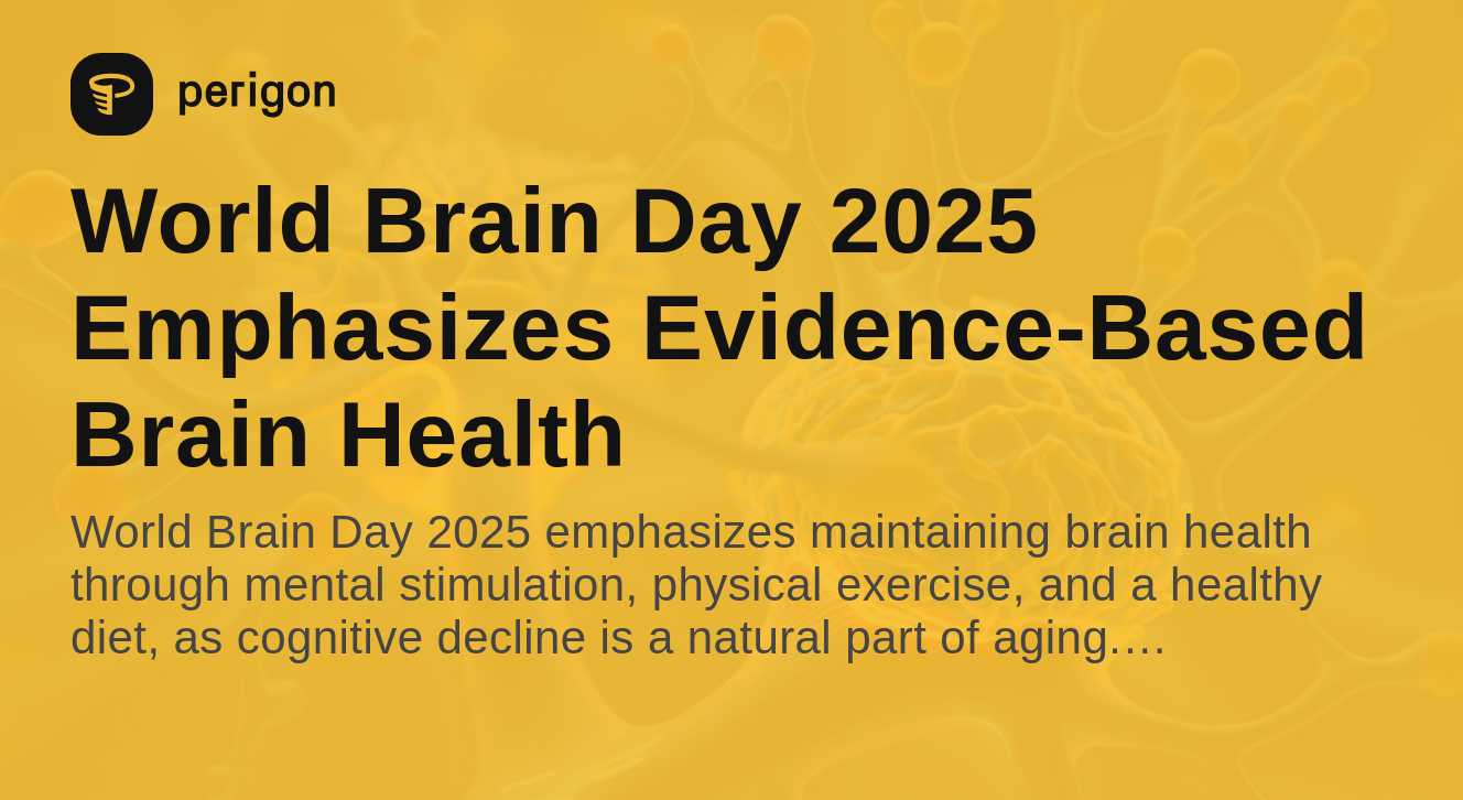 World Brain Day 2025 Emphasizes Evidence-Based Brain Health | Perigon