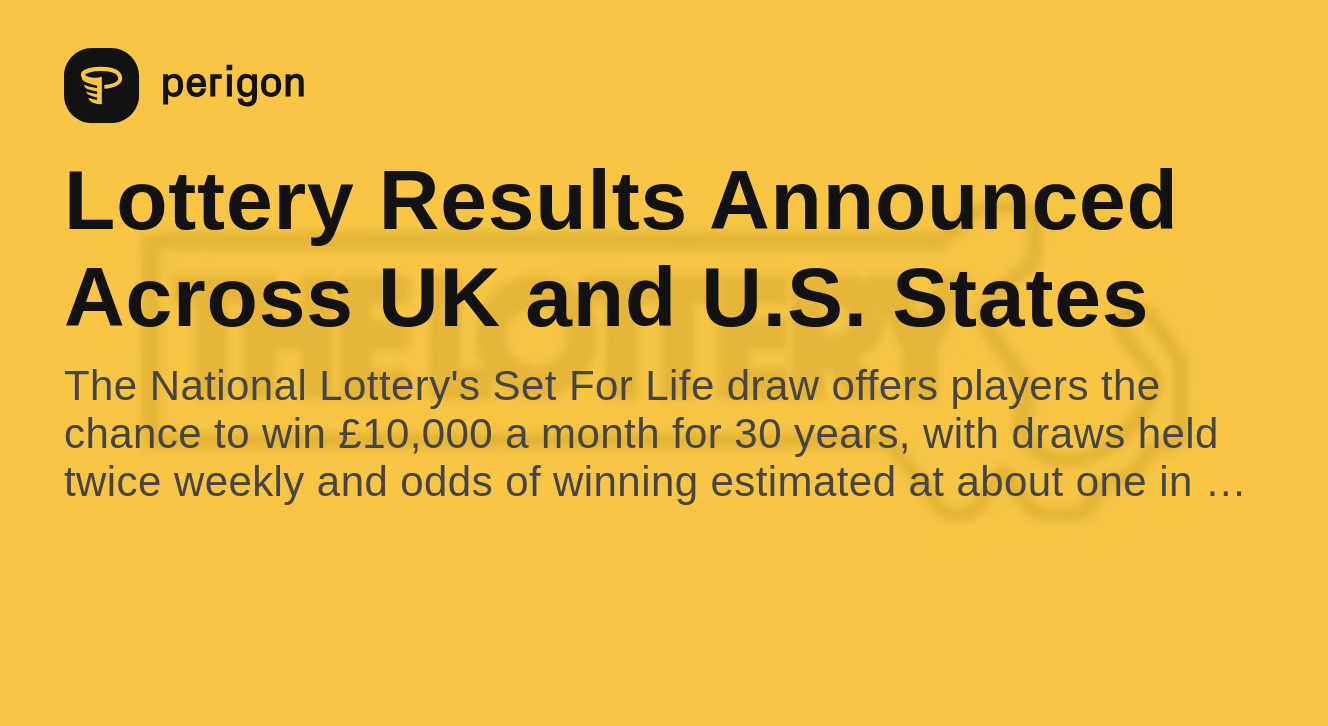 Lottery Results Announced Across UK and U.S. States | Perigon