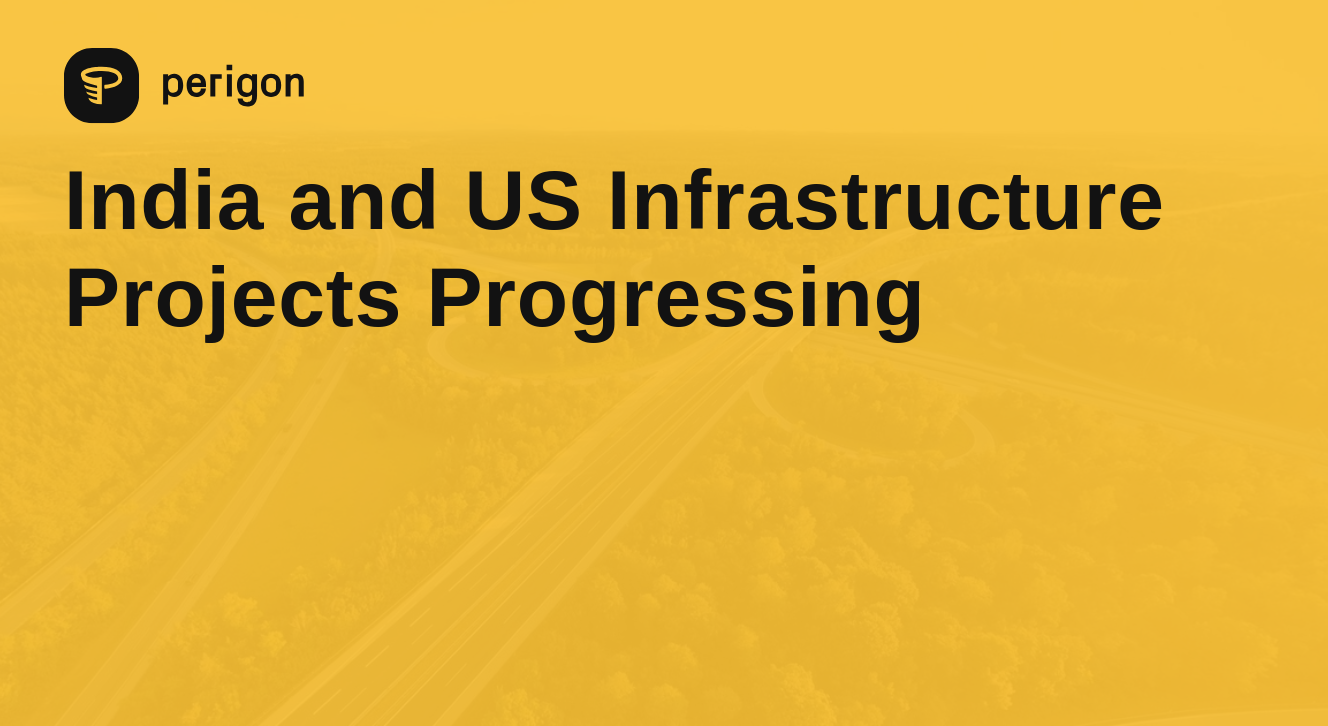 India and US Infrastructure Projects Progressing | Perigon
