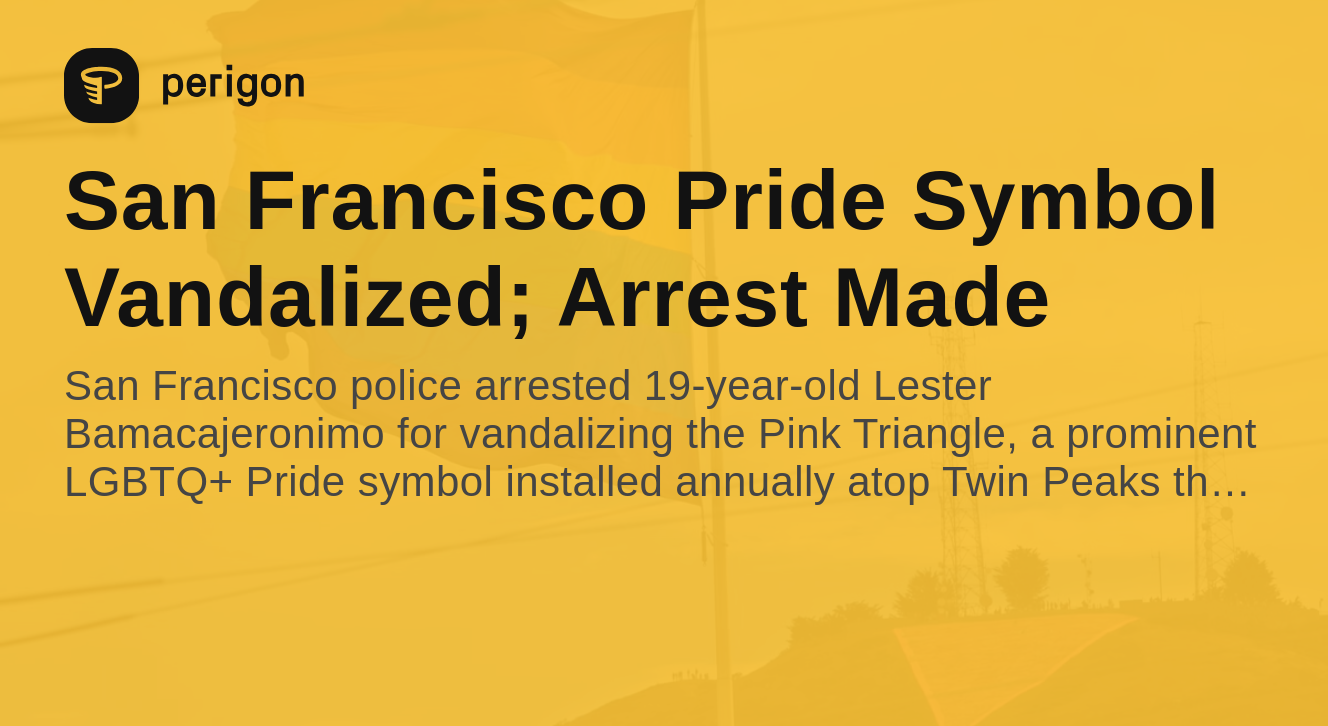 San Francisco Pride Symbol Vandalized; Arrest Made | Perigon
