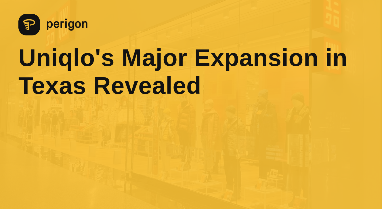 Uniqlo's Major Expansion in Texas Revealed | Perigon