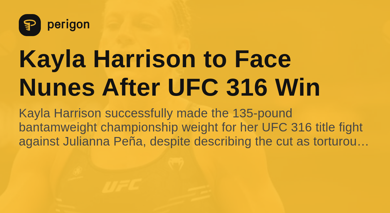 Kayla Harrison Wins UFC Bantamweight Title at 316 | Perigon