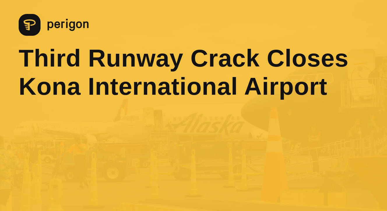 Third Runway Crack Closes Kona International Airport | Perigon