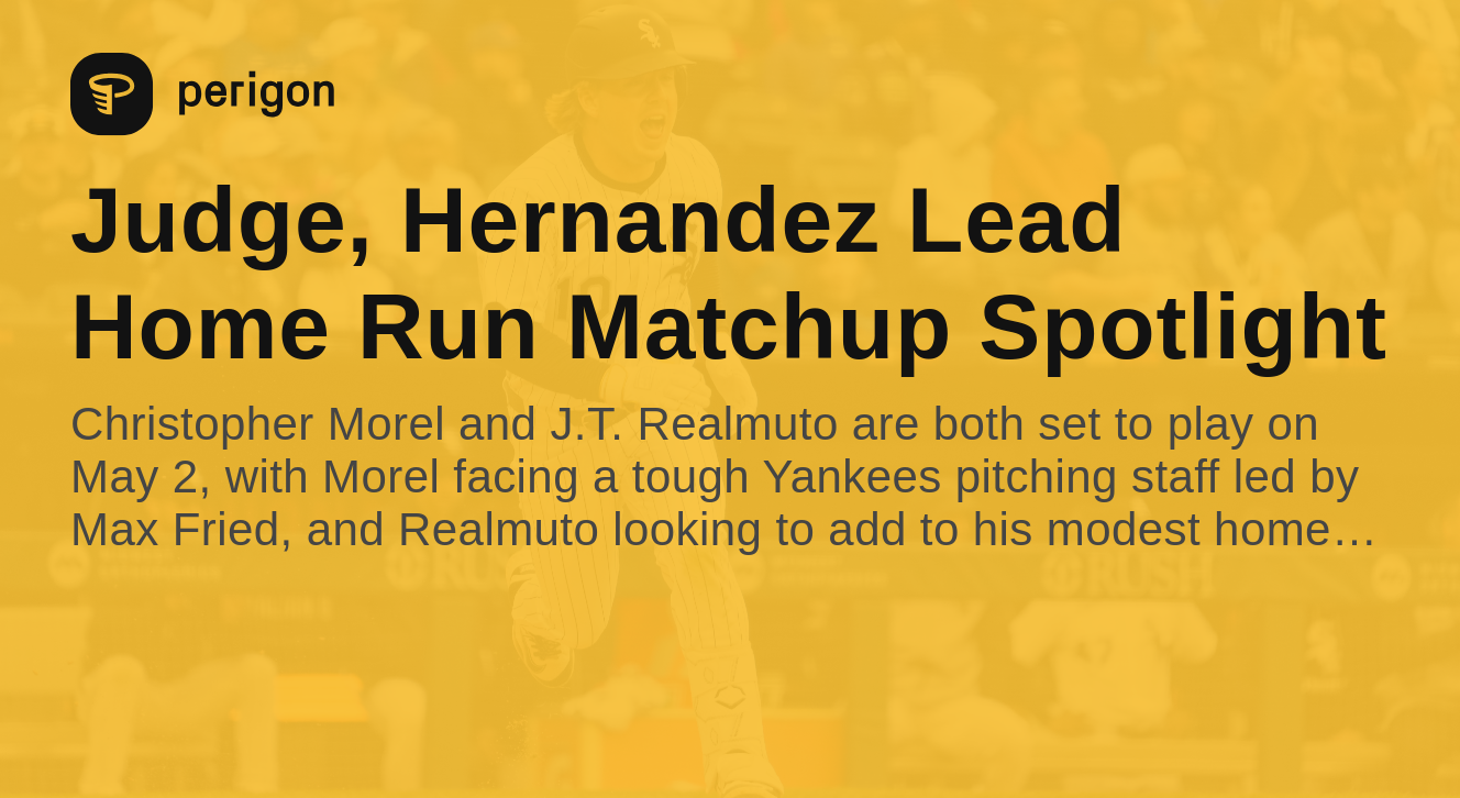 Judge, Hernandez Lead Home Run Matchup Spotlight | Perigon