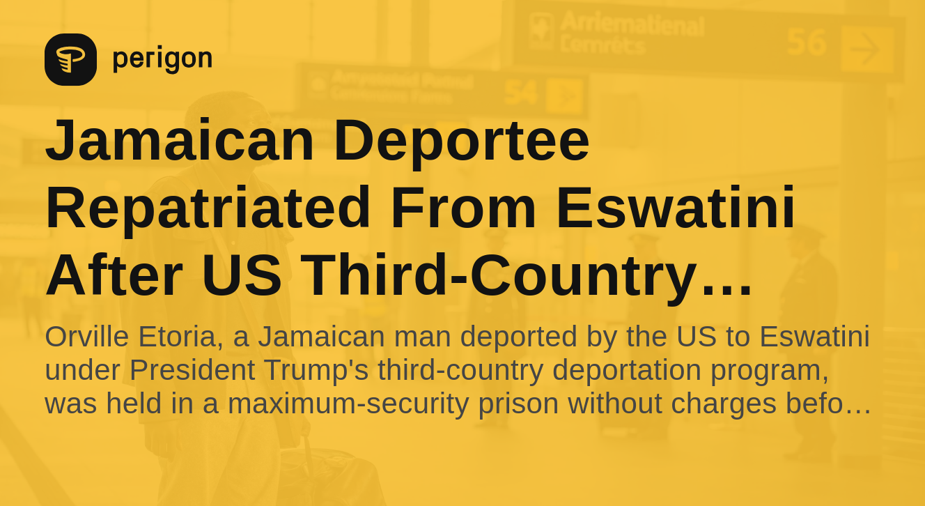 Jamaican Deportee Repatriated From Eswatini After US Third-Country ...