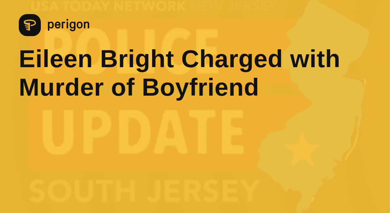 Eileen Bright Charged with Murder of Boyfriend | Perigon