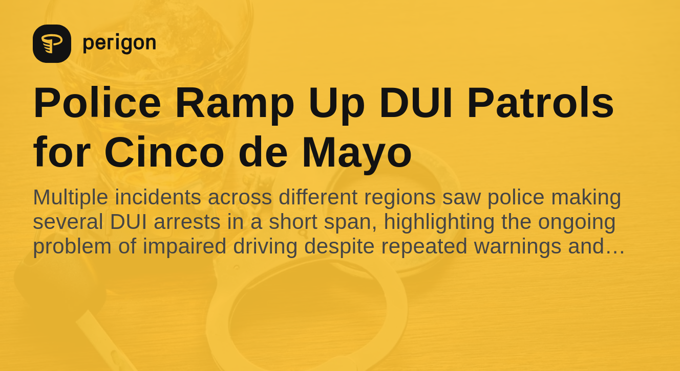Police Ramp Up DUI Patrols for Cinco de Mayo | Perigon