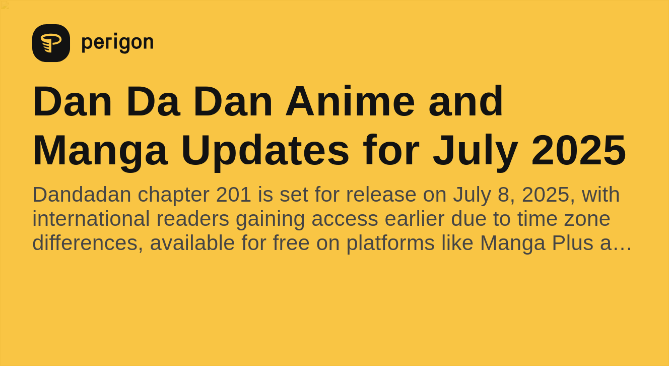 Dan Da Dan Anime and Manga Updates for July 2025 | Perigon