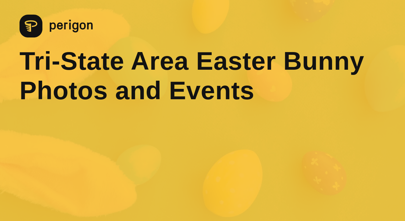 Tri-State Area Easter Bunny Photos and Events | Perigon