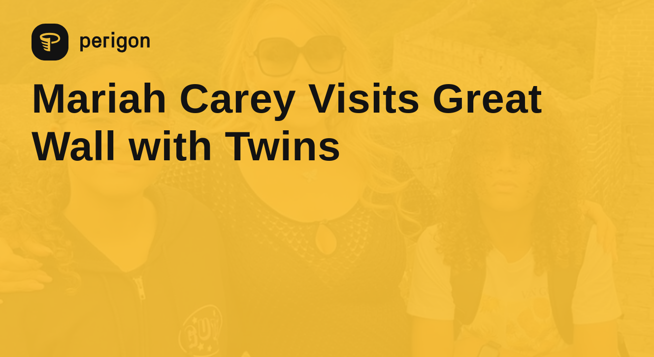 Mariah Carey Visits Great Wall with Twins | Perigon