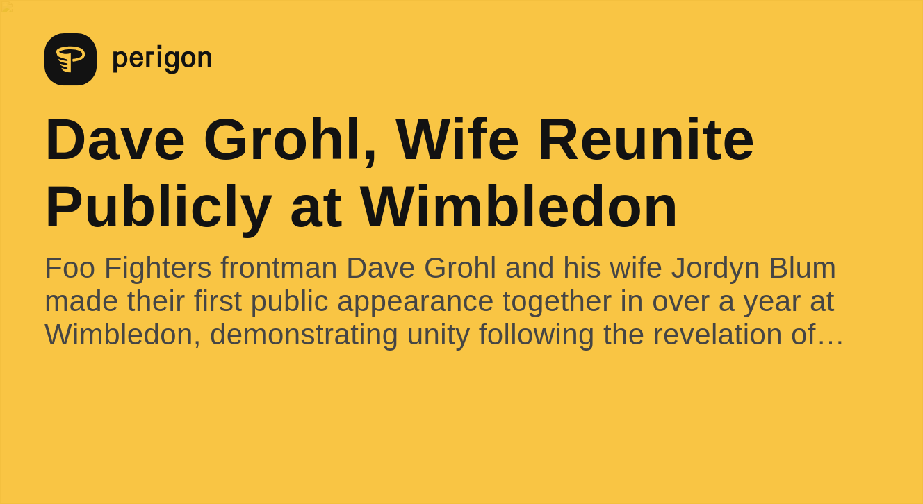 Dave Grohl, Wife Reunite Publicly at Wimbledon | Perigon