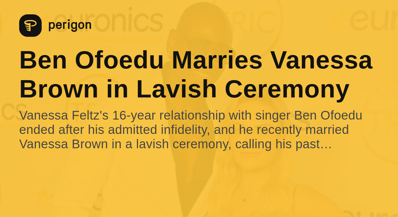 Ben Ofoedu Marries Vanessa Brown in Lavish Ceremony | Perigon