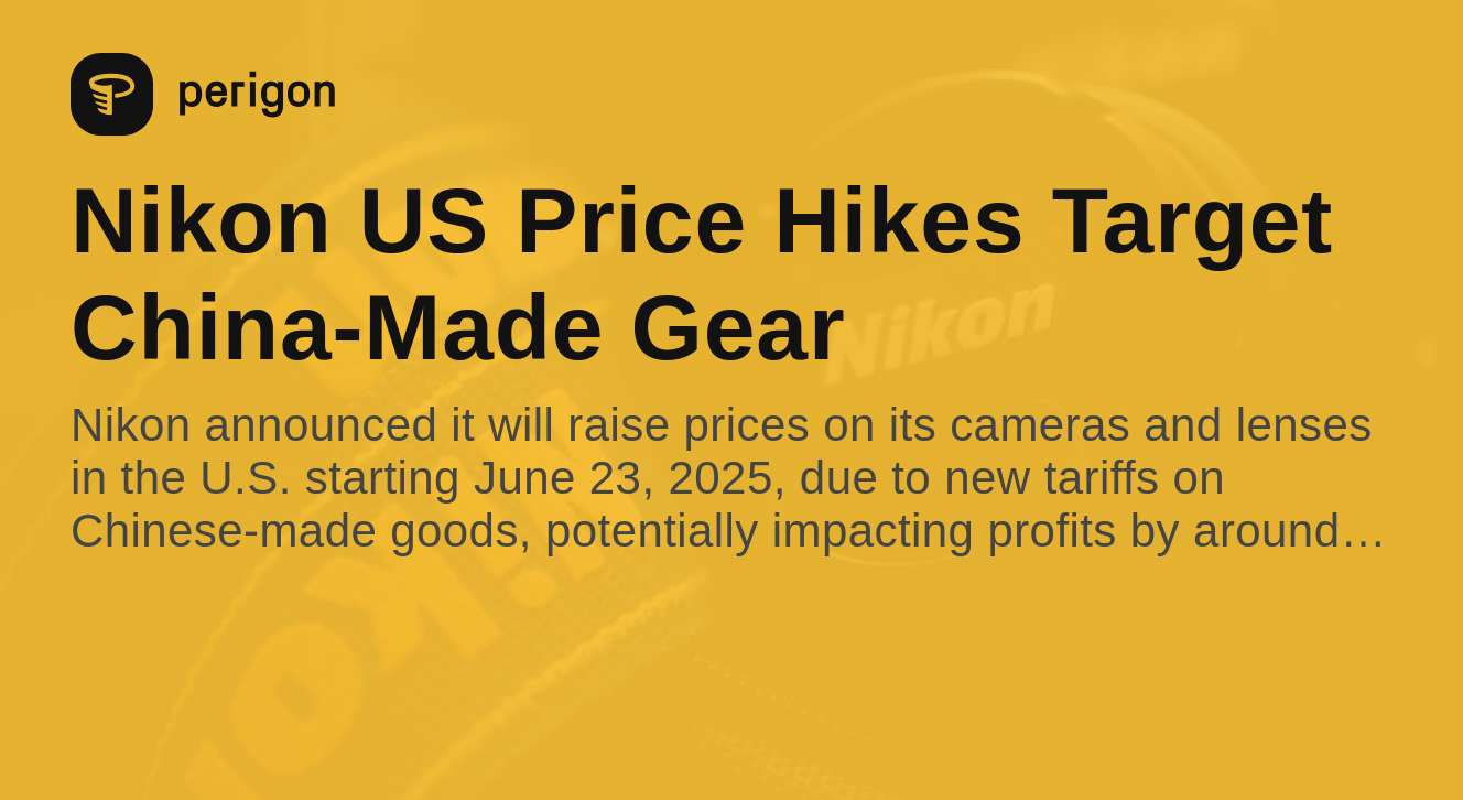Nikon US Price Hikes Target China-Made Gear | Perigon