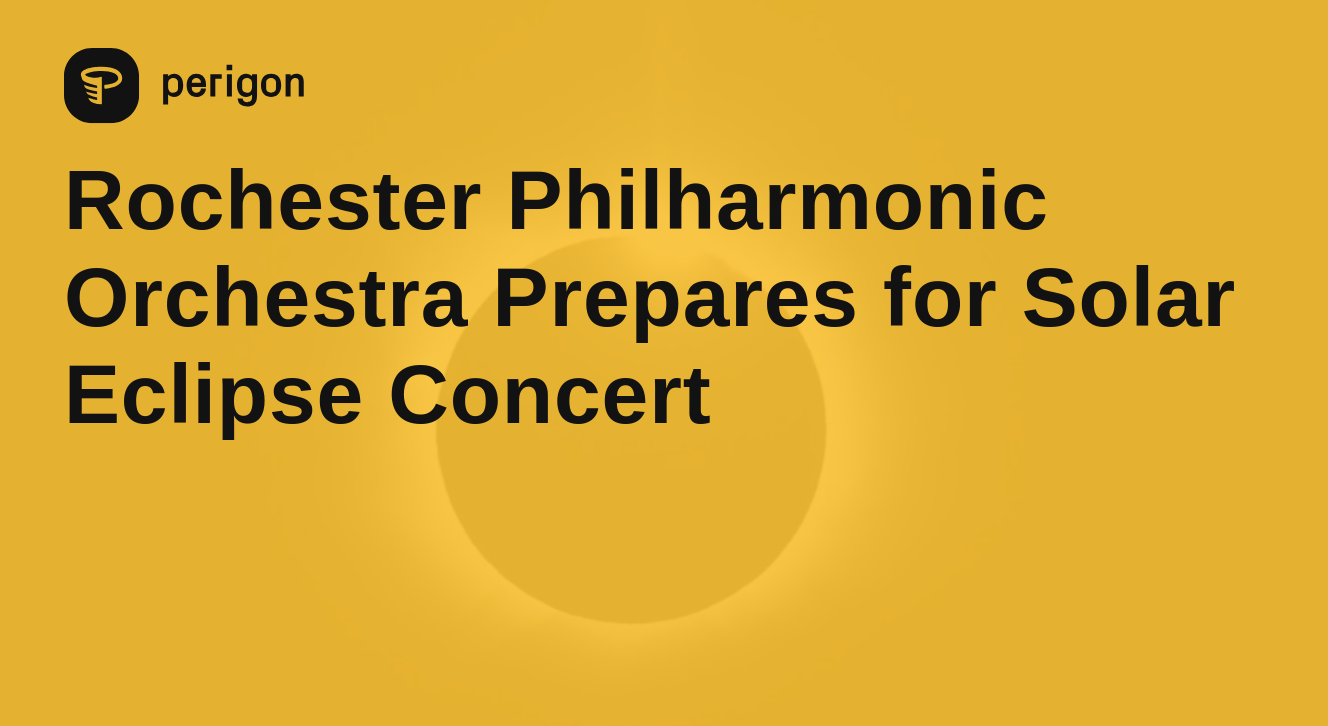 Rochester Philharmonic Orchestra Prepares for Solar Eclipse Concert ...