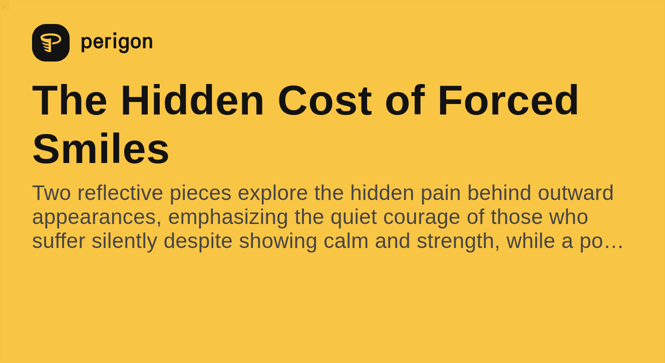 The Hidden Cost of Forced Smiles | Perigon