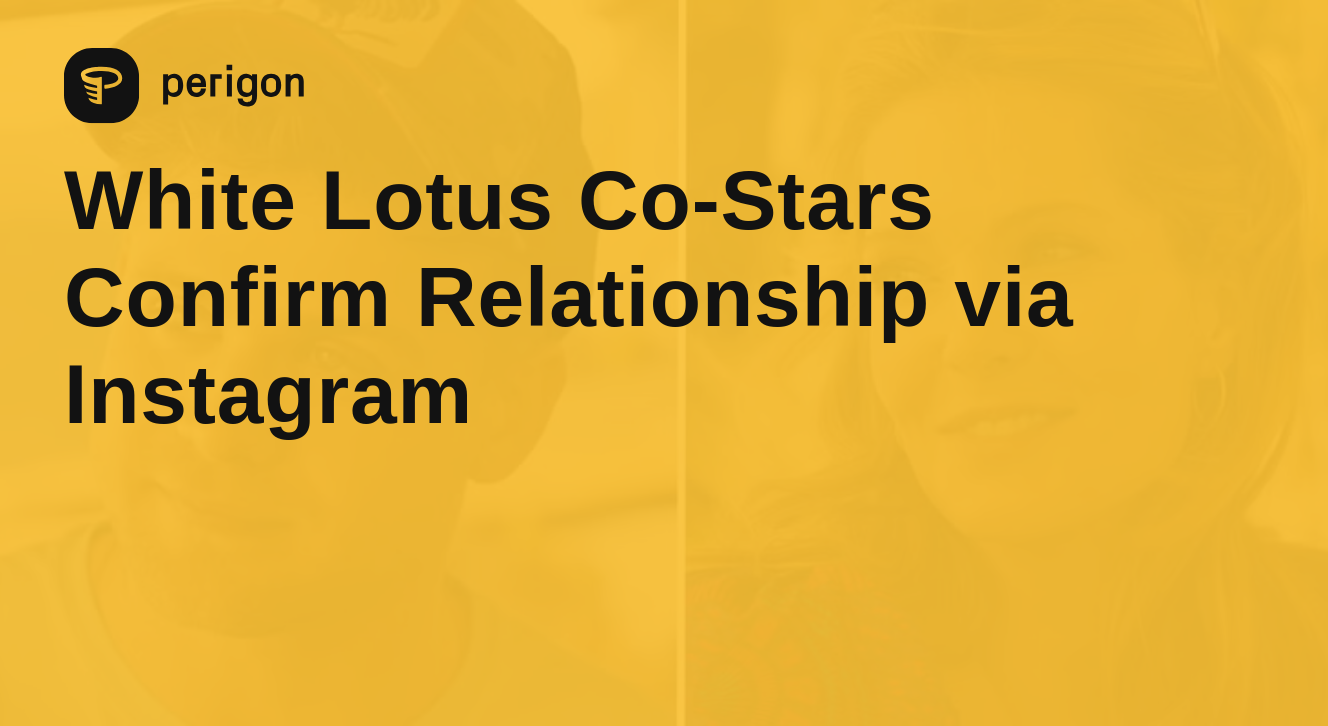White Lotus Co-Stars Confirm Relationship via Instagram | Perigon