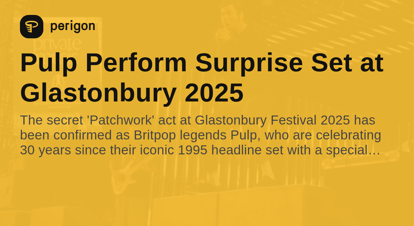 Pulp Perform Surprise Set at Glastonbury 2025 | Perigon