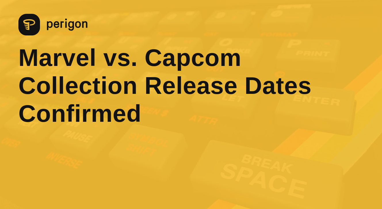 Marvel vs. Capcom Collection Release Dates Confirmed | Perigon