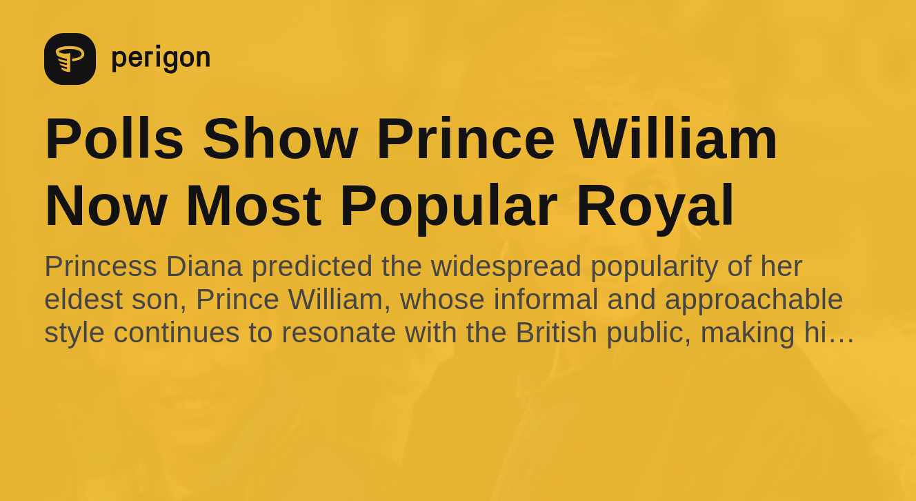 Polls Show Prince William Now Most Popular Royal | Perigon