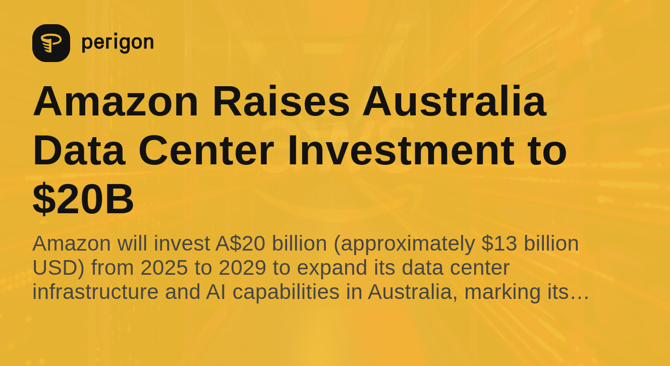 Amazon Raises Australia Data Center Investment to $20B | Perigon