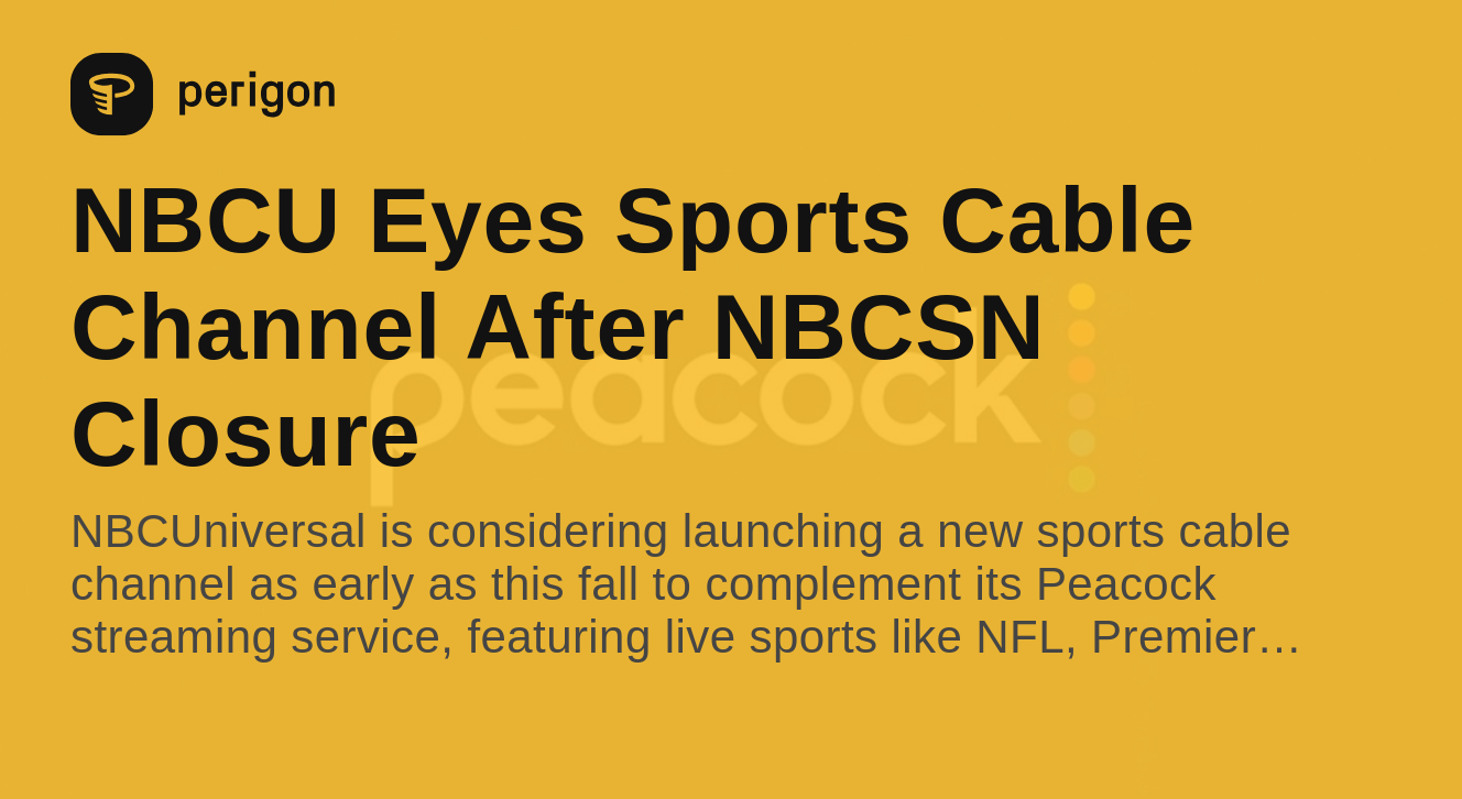 NBCU Eyes Sports Cable Channel After NBCSN Closure | Perigon
