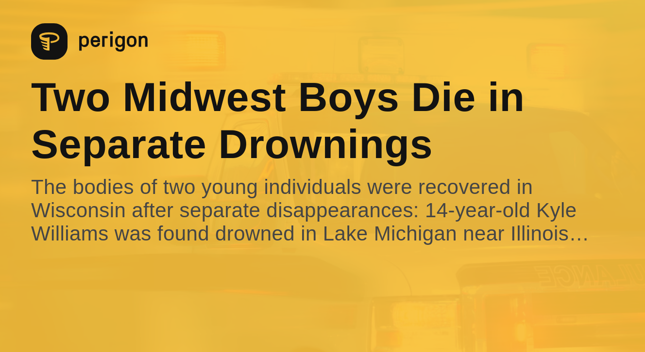 Two Midwest Boys Die in Separate Drownings | Perigon