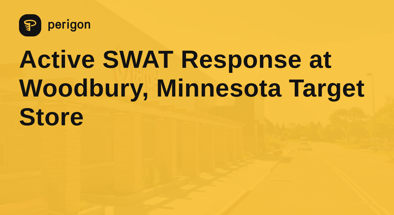 Active SWAT Response at Woodbury, Minnesota Target Store | Perigon