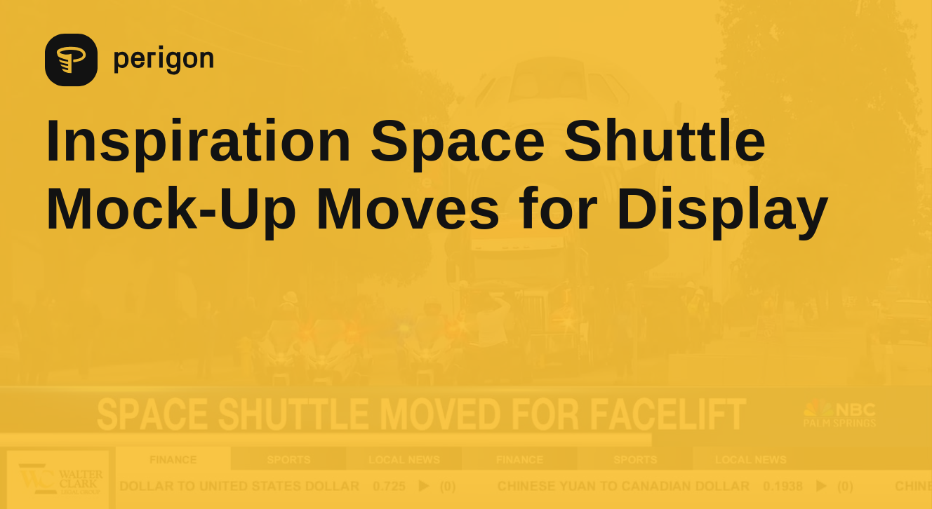 Inspiration Space Shuttle Mock-Up Moves for Display | Perigon