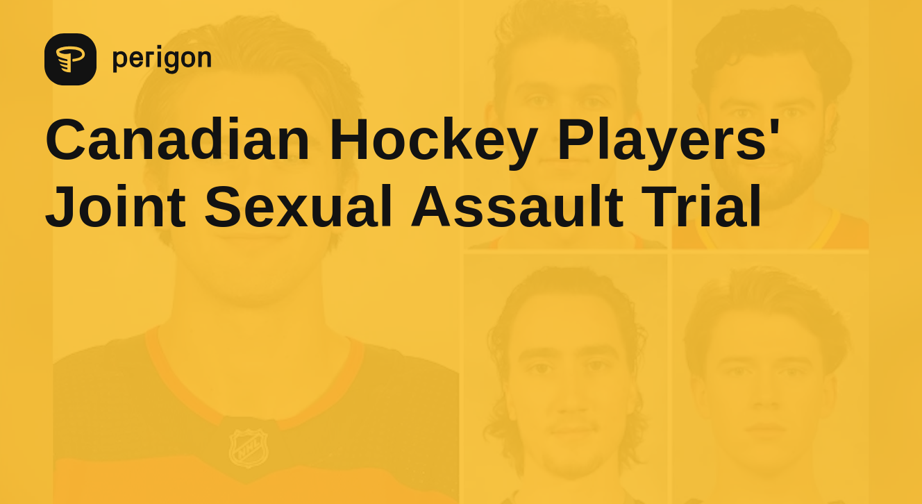 Canadian Hockey Players' Joint Sexual Assault Trial | Perigon
