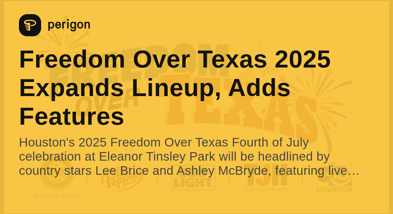 Freedom Over Texas 2025 Expands Lineup, Adds Features | Perigon