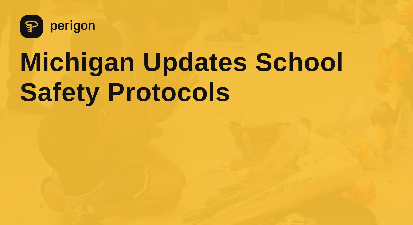 Michigan Updates School Safety Protocols | Perigon