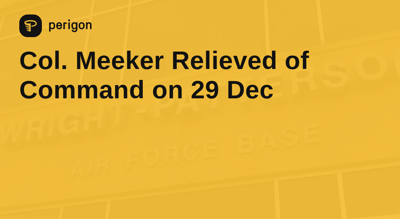 Col. Meeker Relieved of Command on 29 Dec | Perigon