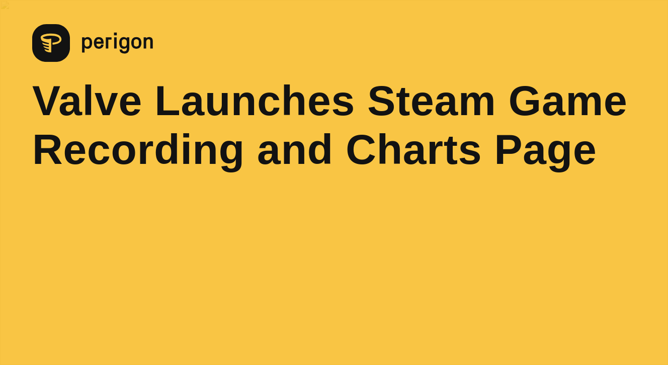Valve Launches Steam Game Recording and Charts Page | Perigon