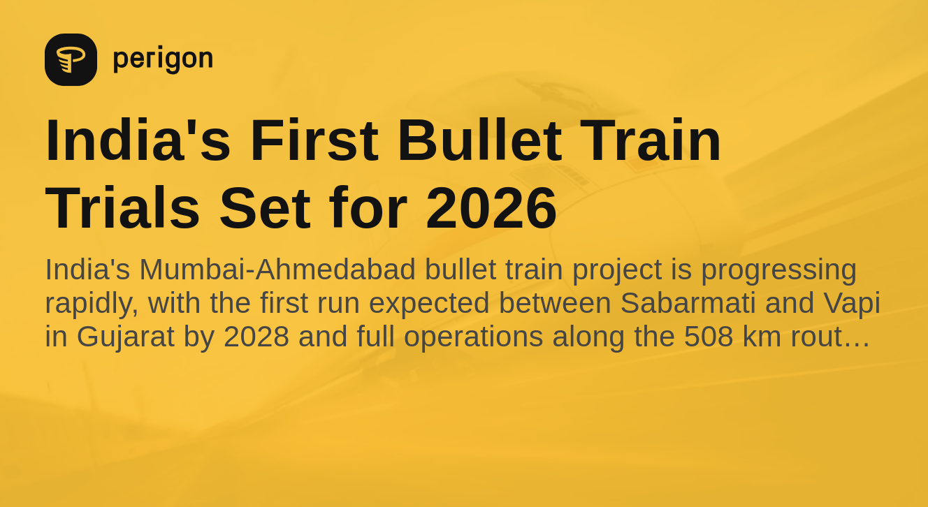 India's First Bullet Train Trials Set for 2026 | Perigon