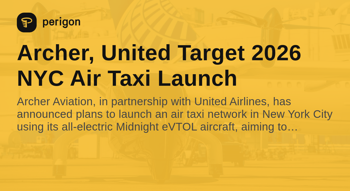 Archer, United Target 2026 NYC Air Taxi Launch | Perigon