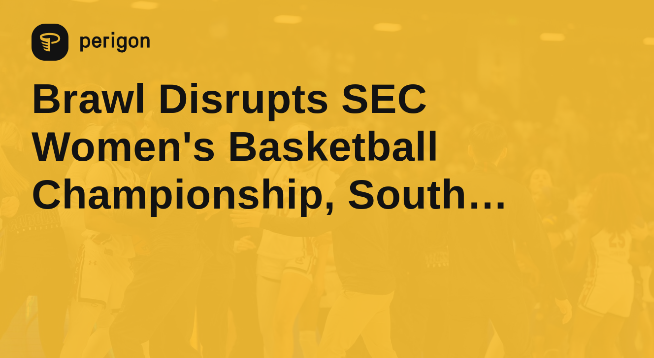 Brawl Disrupts SEC Women's Basketball Championship, South Carolina Wins ...