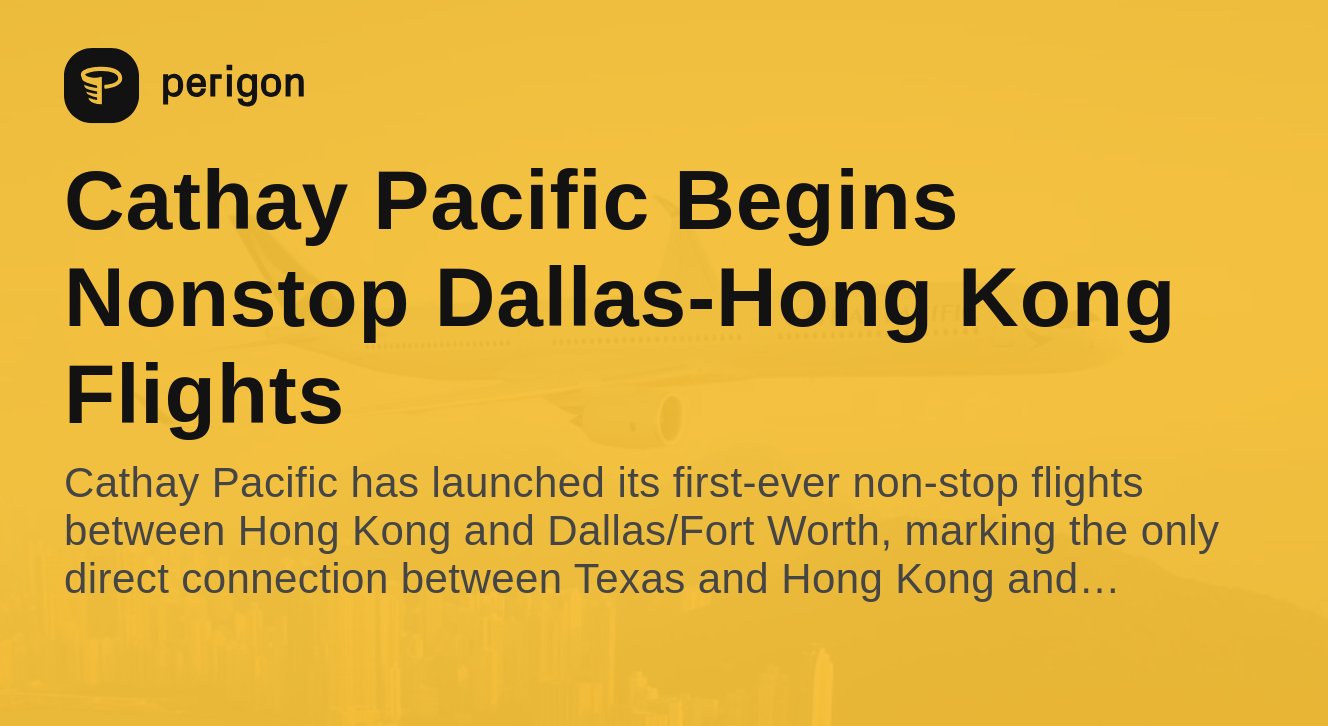Cathay Pacific Begins Nonstop Dallas-Hong Kong Flights | Perigon