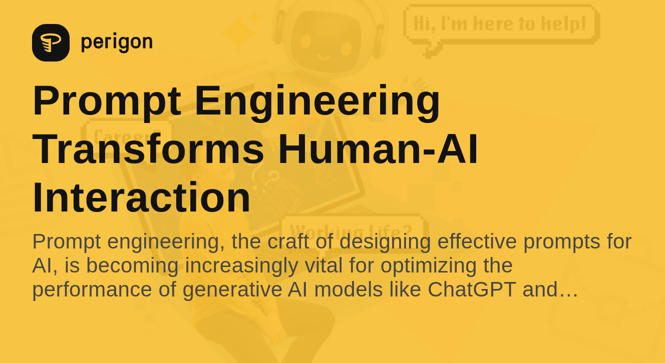 Prompt Engineering Transforms Human-AI Interaction | Perigon