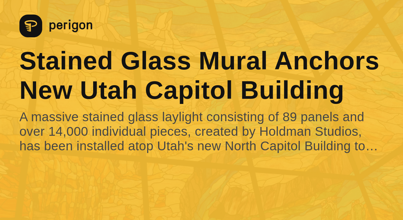 Stained Glass Mural Anchors New Utah Capitol Building | Perigon