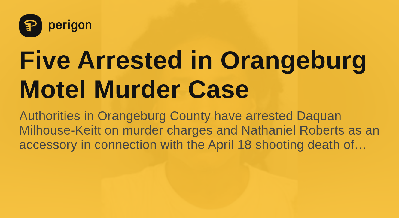 Five Arrested in Orangeburg Motel Murder Case | Perigon