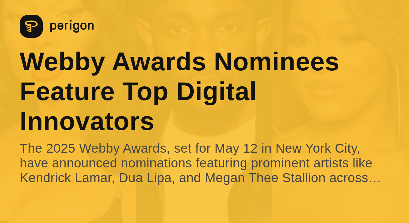 Webby Awards Nominees Feature Top Digital Innovators | Perigon