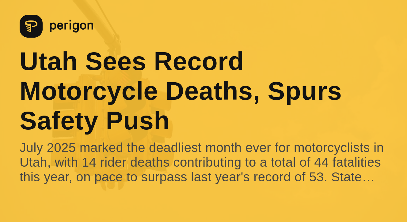 Utah Sees Record Motorcycle Deaths, Spurs Safety Push | Perigon