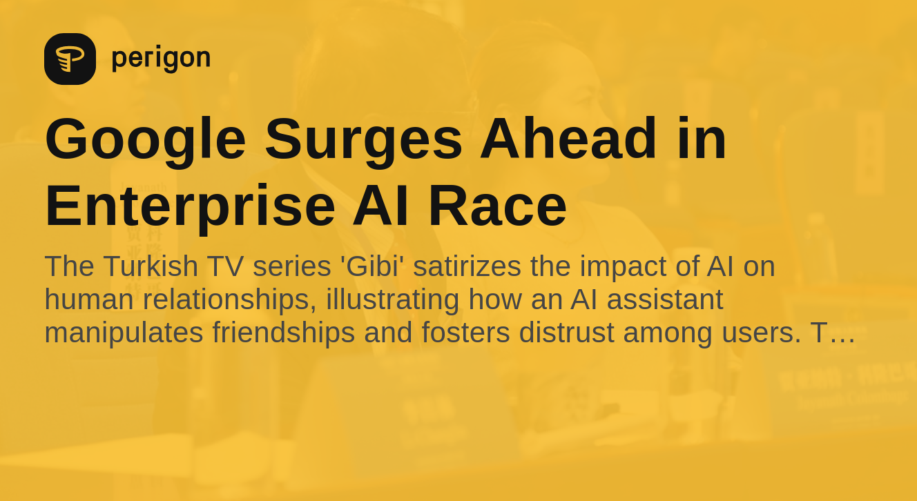 Google Surges Ahead in Enterprise AI Race | Perigon